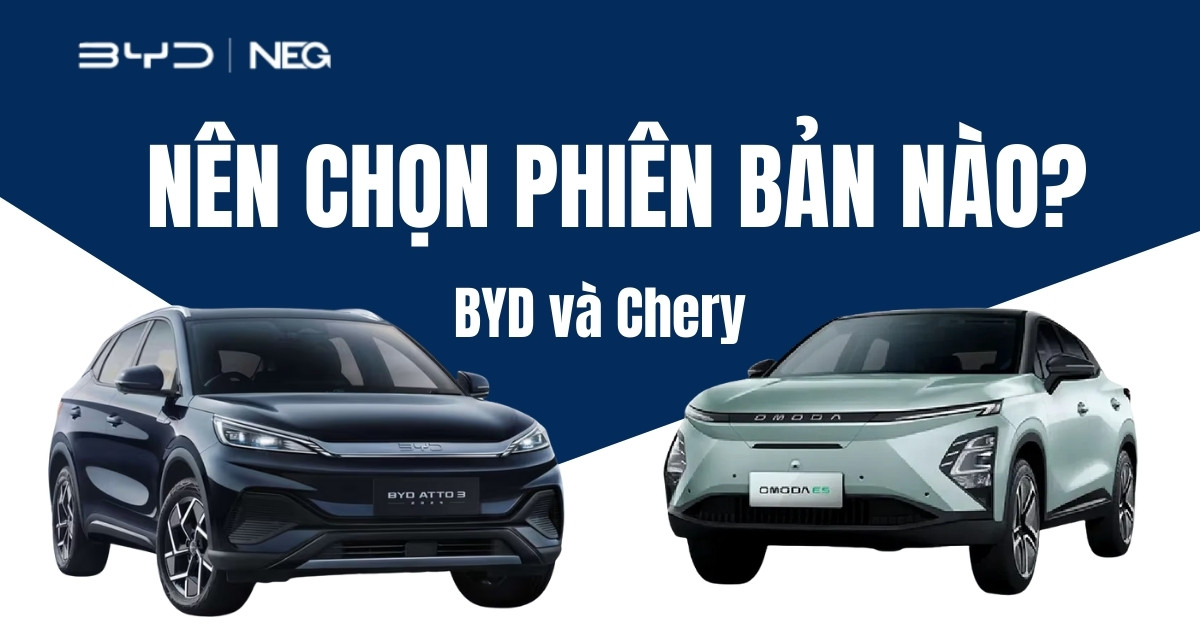 So sánh thương hiệu xe ô tô điện BYD và Chery chi tiết?